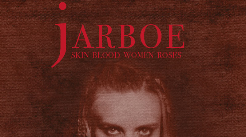 Review: Jarboe 'Skin Blood Women Roses' Reissue - The Sleeping Shaman